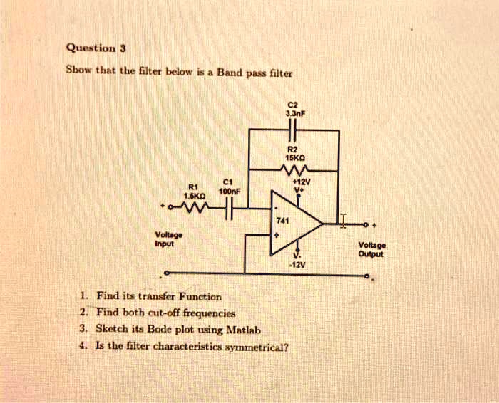Question 3 Show that the filter below is a Band pass filter Voltage ...