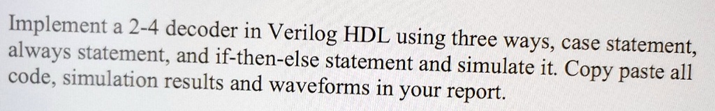Solved Implement A 2 4 Decoder In Verilog Hdl Using Three Methods 2876