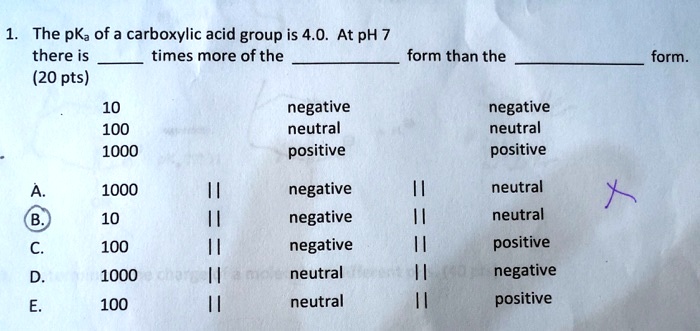 SOLVED: The pKa of a carboxylic acid group is 4.0. At pH 7 there is ...