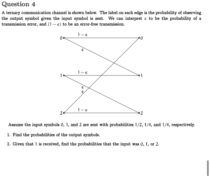 SOLVED: Question A ternary communication channel is shown below. The label on each edge is the ...