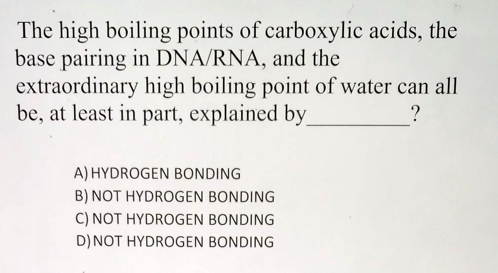 The high boiling points of carboxylic acids, the base pairing in DNA ...