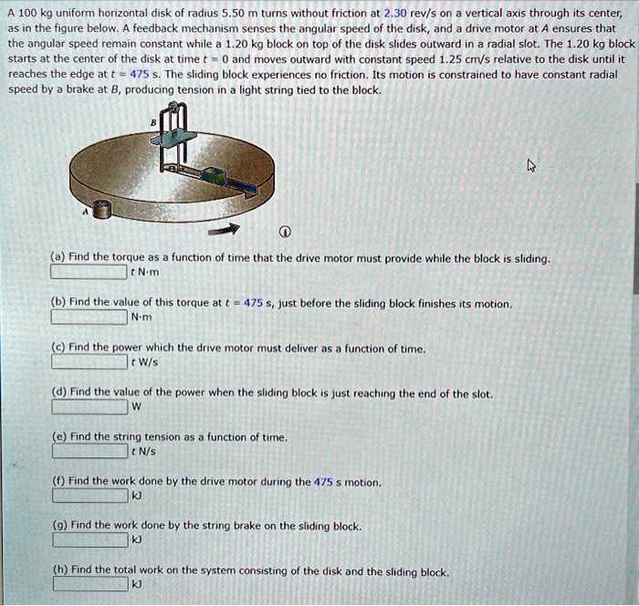 SOLVED: A 100 kg uniform horizontal disk of radius 5.50 m turns without friction at 2.30 rev/s ...