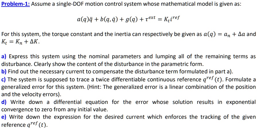 SOLVED: Problem-1: Assume a single-DOF motion control system whose mathematical model is given ...