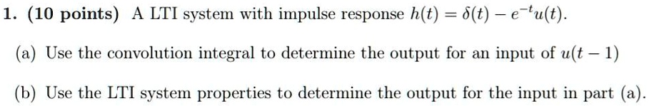 SOLVED: a Use the convolution integral to determine the output for an input of u(t-1 (b) Use the ...