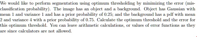 Solved We Would Like To Perform Segmentation Using Optimum Thresholding By Minimizing The Error 5729