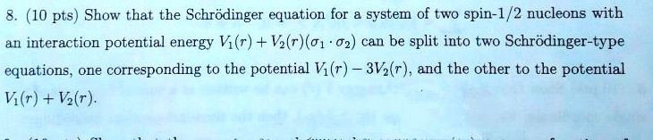 810 pts show that the schrodinger equation for a system of two spin 12 ...