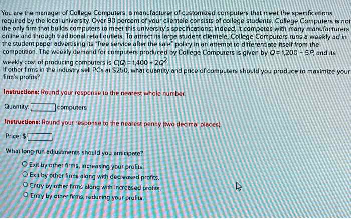 SOLVED: You are the manager of College Computers, a manufacturer of customized computers that ...