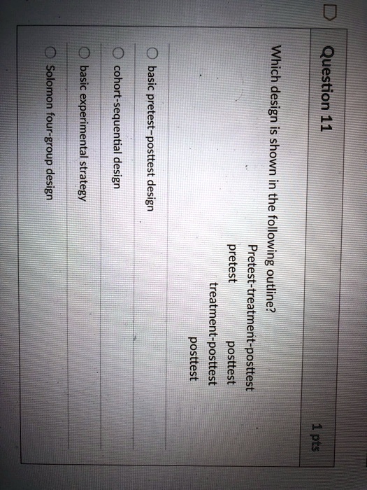Cohort-sequential design Basic pretest-posttest design Question 11 ...