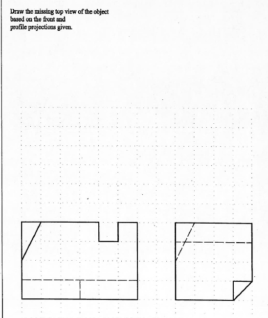 Draw the missing top view of the object based on the front and profile projections given.