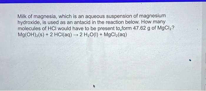 SOLVED: Milk of magnesia, which is an aqueous suspension of magnesium ...