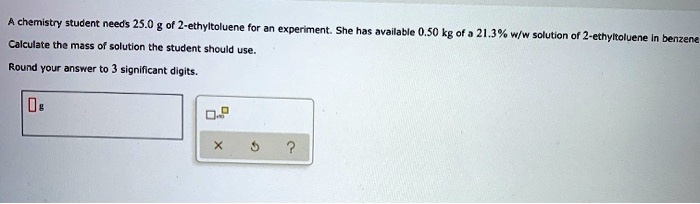chemistry student needs 250 of 2 ethyltoluene for calculate the mass ...