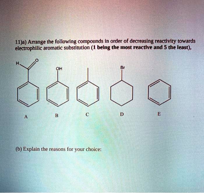 11a Arrange The Following Compounds In Order Of Decreasing Reactivity