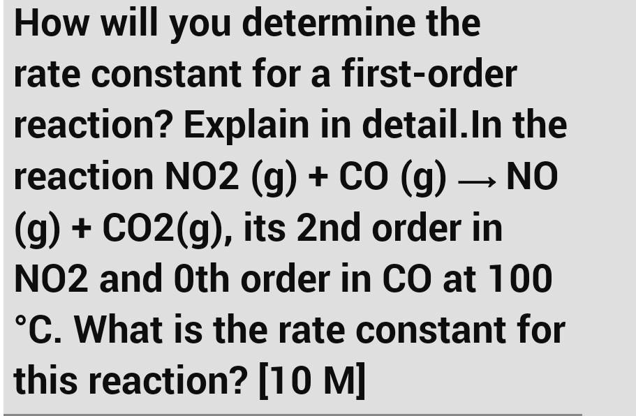 SOLVED: How will you determine the rate constant for a first-order reaction? Explain in detail ...