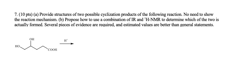 10 pts a provide structures of two possible cyclization products of the ...
