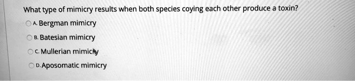 SOLVED: What type of mimicry results when both species coying each ...