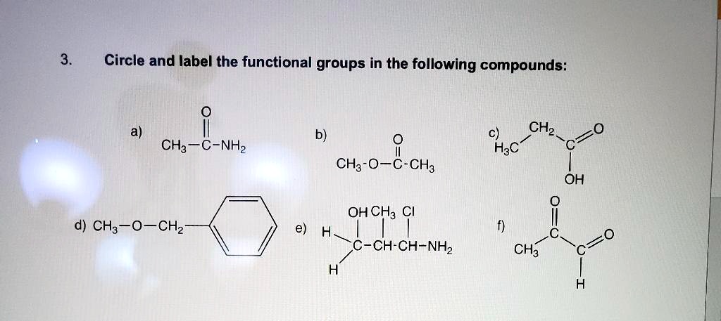 SOLVED: Circle and label the functional groups in the following compounds: CH3 C-NHz CHz HzC CHa ...