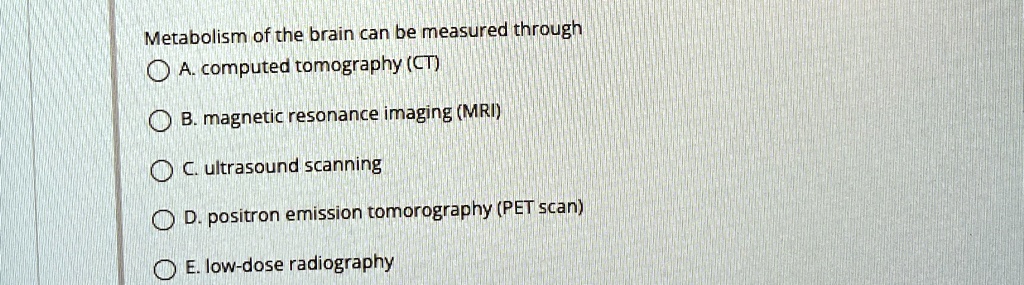 metabolism of the brain can be measured through a computed tomography ...