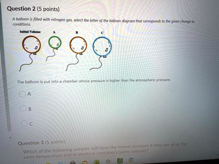 SOLVED:Question 2 (5 points) A balloon is filled with nitragen gas ...