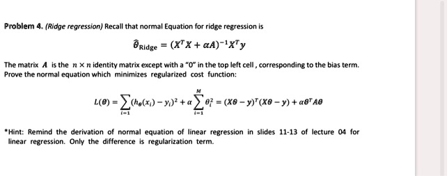 Problem 4. (Ridge regression) Recall that normal Equation for ridge ...