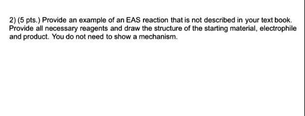 SOLVED: 2) (5 pts Provide an example of an EAS reaction that is not ... SOLVED: 2) (5 pts Provide an example of an EAS reaction that is not ...