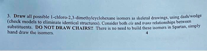 3. Draw all possible 1-chloro-2,3-dimethylcyclohexane isomers as skeletal drawings, using dash ...