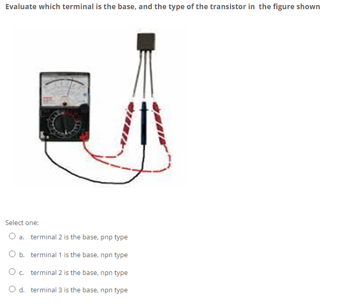 Evaluate which terminal is the base, and the type of the transistor in ...