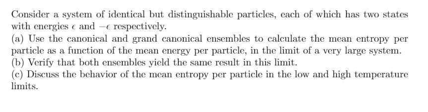 SOLVED: Consider a system of identical but distinguishable particles, each of which has two ...