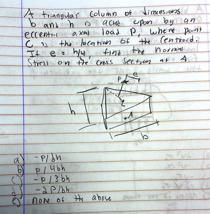 SOLVED: A triangular column of dimensions b and h is acted upon by an ...