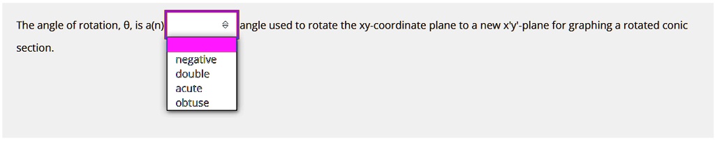 SOLVED: The angle of rotation, 0, is a(n) angle used to rotate the xy ...