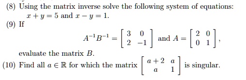 SOLVED: Using the matrix inverse solve the following system of ...