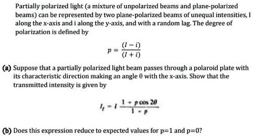 SOLVED: Partially polarized light (a mixture of unpolarized beams and ...