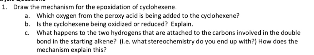 SOLVED: Draw the mechanism for the epoxidation of cyclohexene Which ...