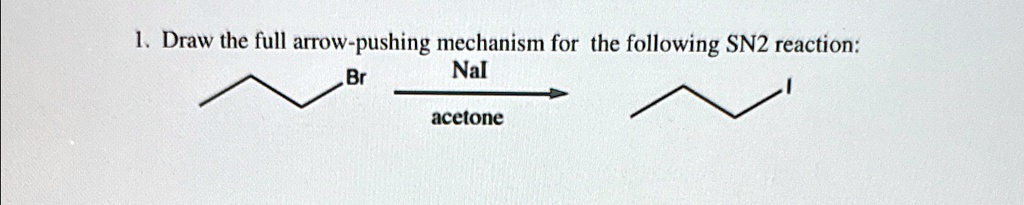 Draw the full arrow-pushing mechanism for the following SN2 reaction: 1.Draw the full arrow ...