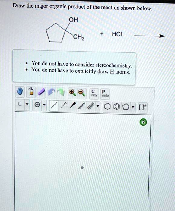 SOLVED: Draw the major organic product of the reaction shown below OH HCI You do not have to ...