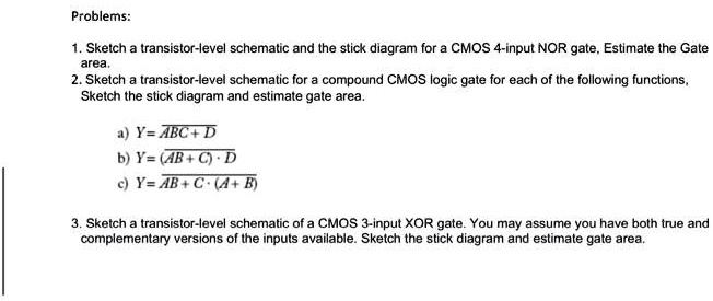 SOLVED: Problems: Sketch transistor-level schematic and the stick diagram for CMOS 4-input NOR ...
