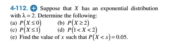 SOLVED: 4-112 Suppose that X has an exponential distribution with Î» = 2. Determine the ...