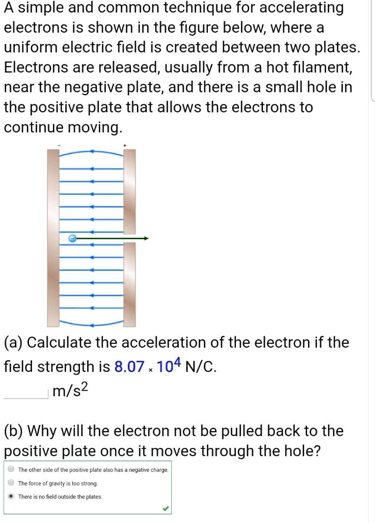 a simple and common technique for accelerating electrons is shown in the figure below where a ...