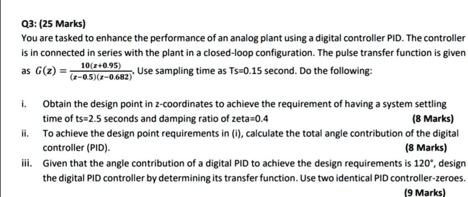 SOLVED: 03: (25 Marks) You are tasked to enhance the performance ofan analog plant using a ...