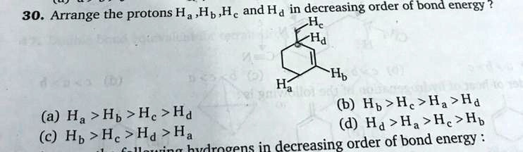 30. Arrange the protons Ha, Hb, Hc and Hd in decreasing order of bond ...