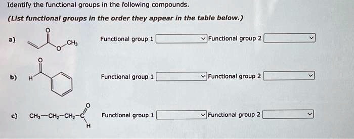 SOLVED: Identify the functional groups in the following compounds (List functional groups in the ...