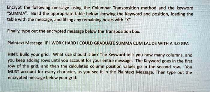 Solved Encrypt The Following Message Using The Columnar Transposition Method And The Keyword