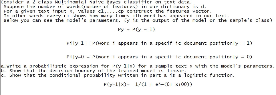 SOLVED: Consider a 2 class Multinomial Naive Bayes classifier on text data. Suppose the number ...