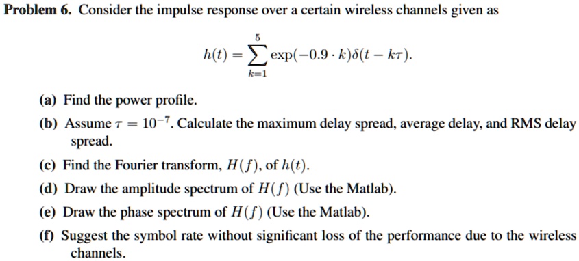 SOLVED: Problem 6. Consider the impulse response over a certain ...