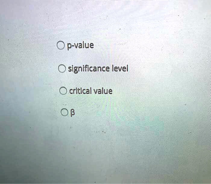 SOLVED:p-value significance level critical value