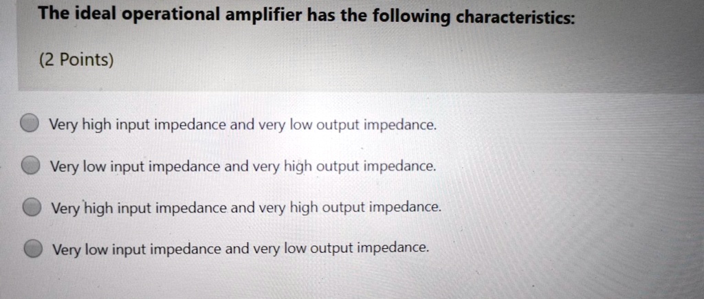 SOLVED: The ideal operational amplifier has the following ...