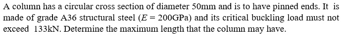 A column has a circular cross section of diameter 50mm and is to have ...