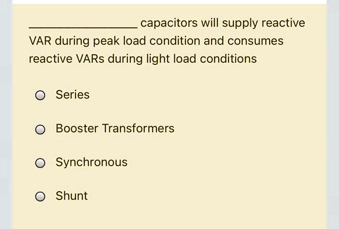 SOLVED: Capacitors will supply reactive VARs during peak load ...