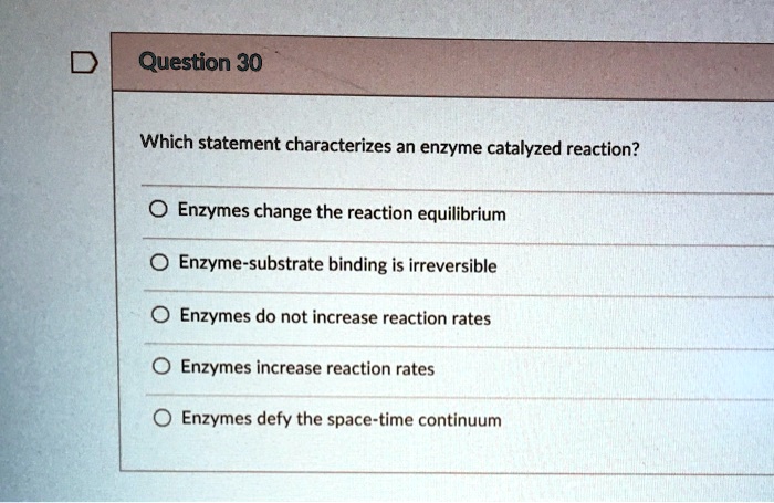 Solved Question 30 Which Statement Characterizes An Enzyme Catalyzed
