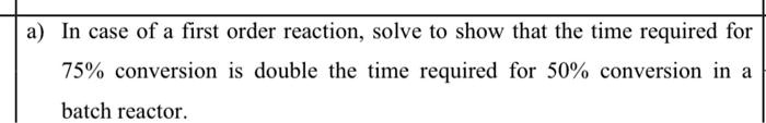 SOLVED: a In case of a first order reaction, solve to show that the ...