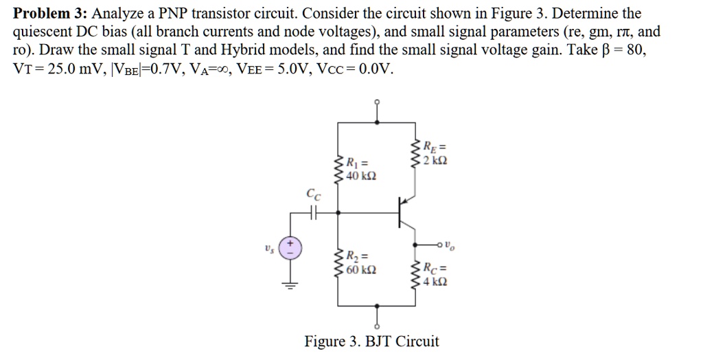 Problem 3: Analyze a PNP transistor circuit. Consider the circuit shown in Figure 3. Determine ...